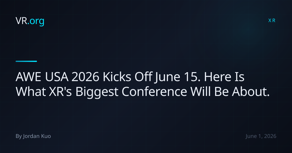 AWE USA 2026 Kicks Off June 15. Here Is What XR's Biggest Conference ...