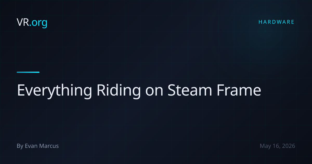 Everything Riding on Steam Frame | VR.org