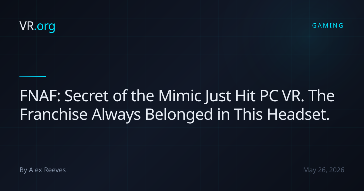 FNAF: Secret of the Mimic Just Hit PC VR. The Franchise Always Belonged ...