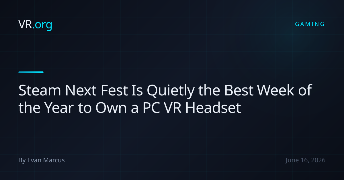 Steam Next Fest Is Quietly the Best Week of the Year to Own a PC VR ...